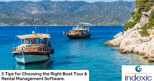 5 Tips for Choosing the Right Boat Rental Management Software